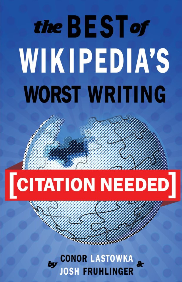[Citation Needed]: The Best of Wikipedia's Worst Writing, A Collection ...