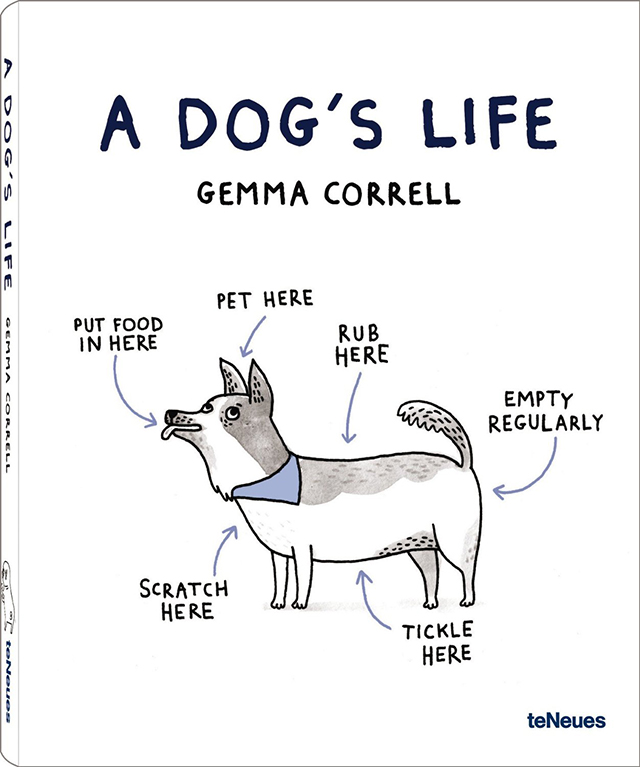 A Dog’s Life, An Illustrated Book About Canine Shenanigans by Gemma Correll