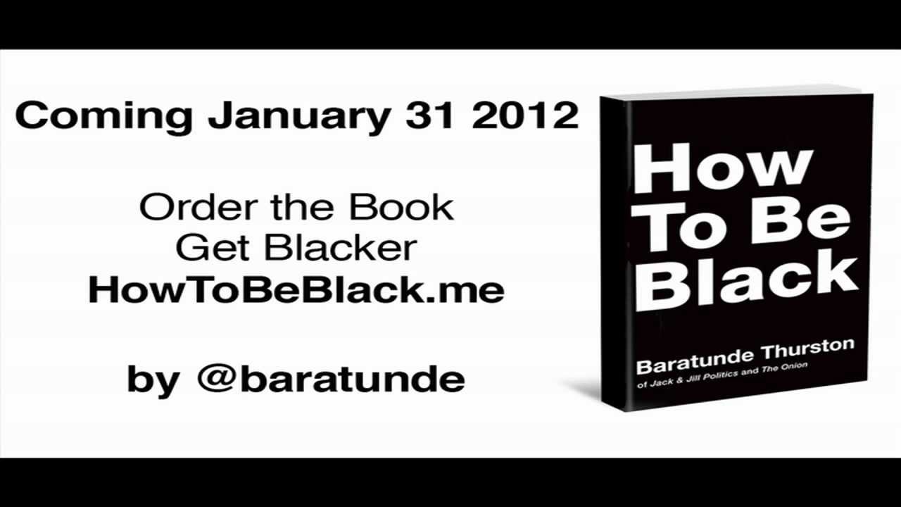 How To Be Black, A Satirical Guide From Comedian Baratunde Thurston
