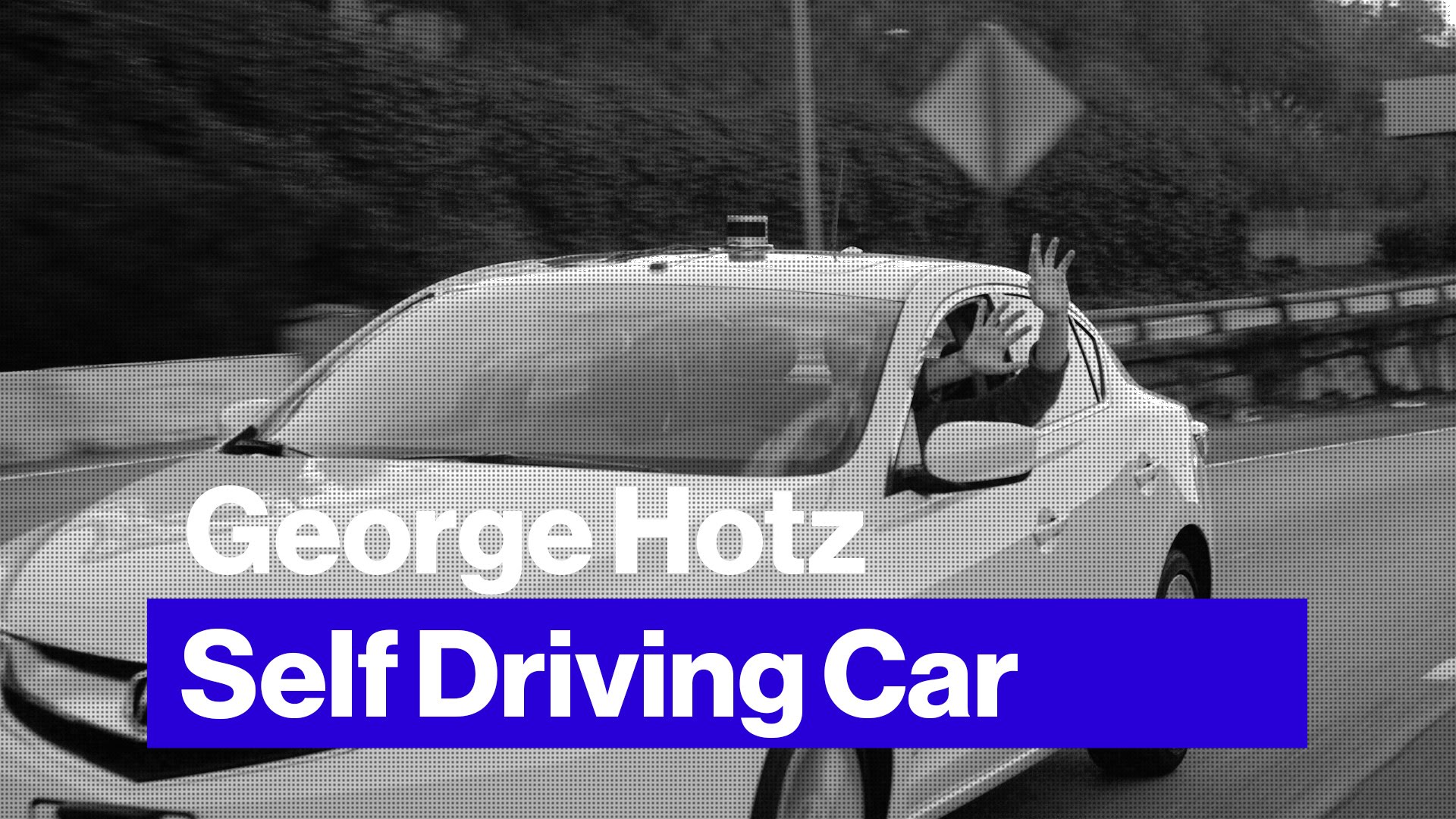Hacker George Hotz Builds His Own Self-Driving Car That Teaches Itself ...