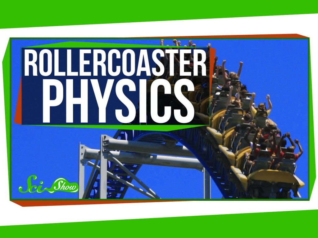 SciShow Explains the Physics of Roller Coasters