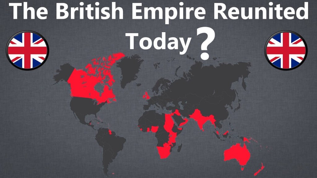 What the British Empire Would Look Like If It Were Reunited Today