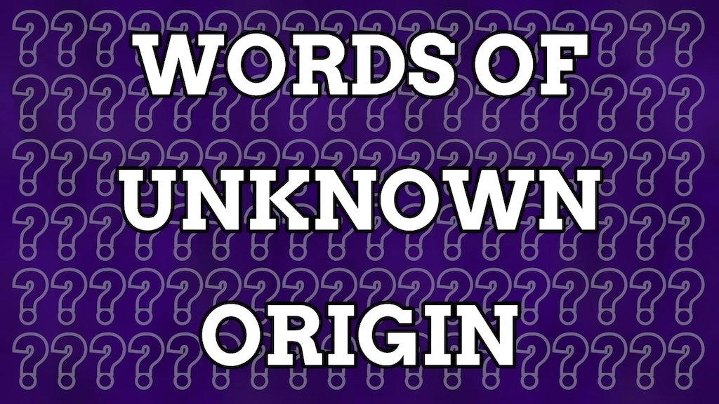 Common Words With Unknown Origins