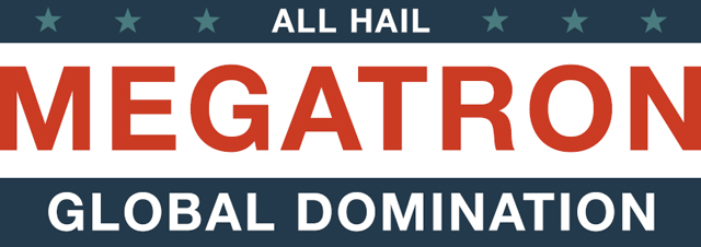 All Hail Megatron, Transformers Themed Political Yard Sign
