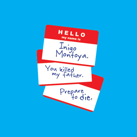 Hello My Name Is Inigo Montoya