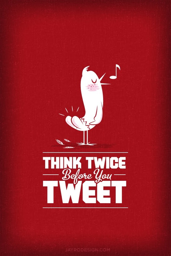 Think Twice Before You Tweet